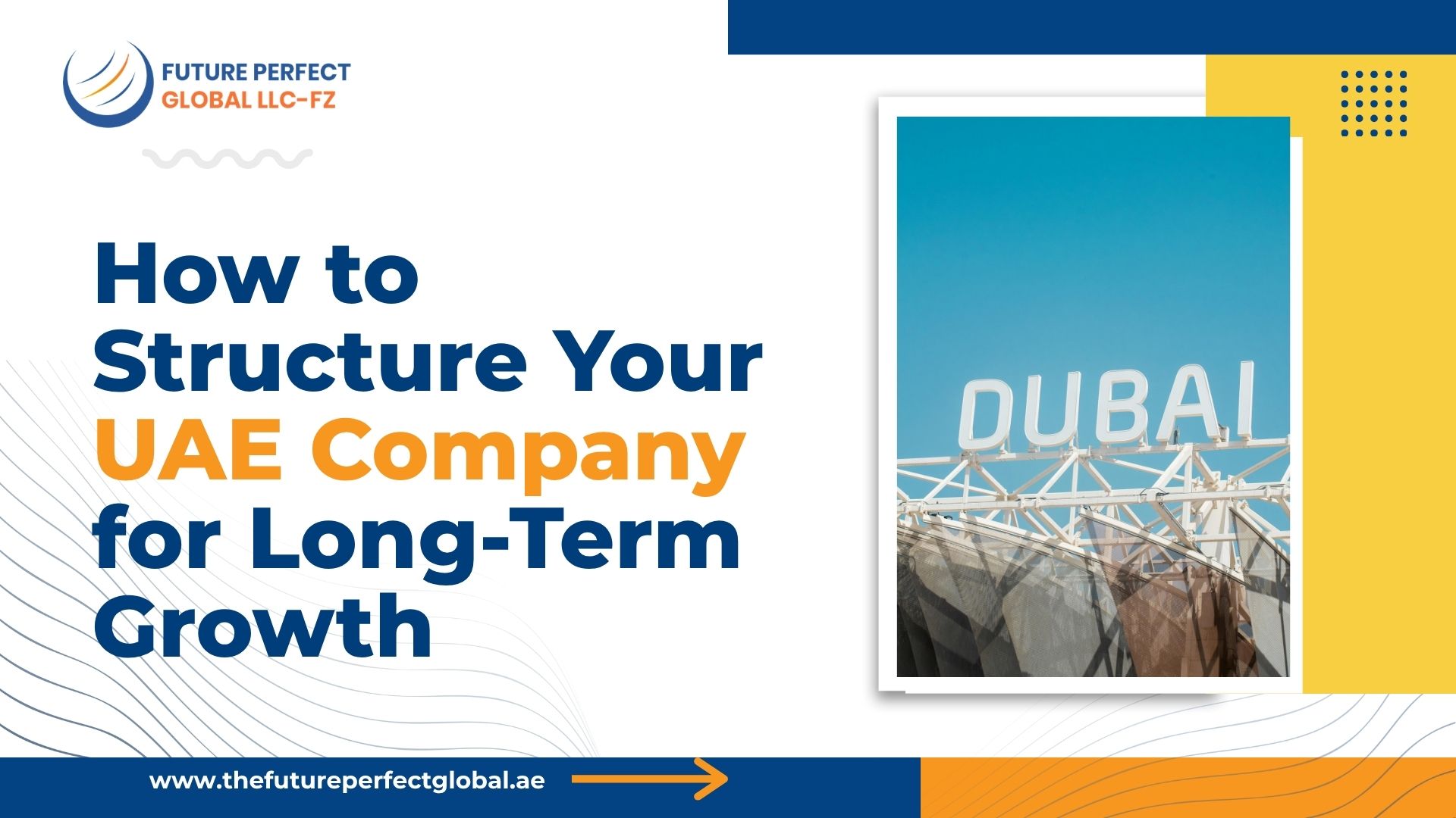How to Structure Your UAE Company for Long-Term Growth | Business Setup ...